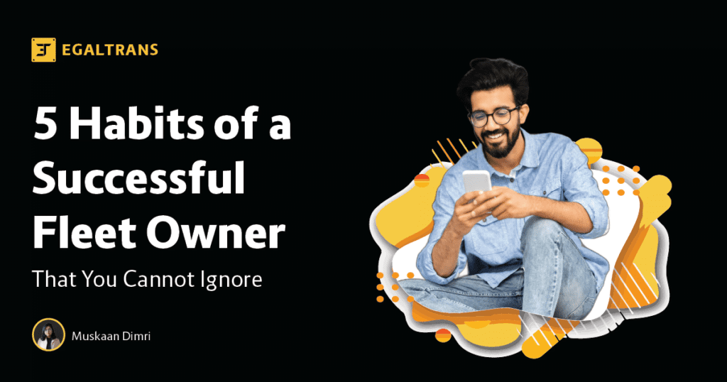 5 Habits of a Successful Fleet Owner That You Cannot Ignore - Egaltrans
